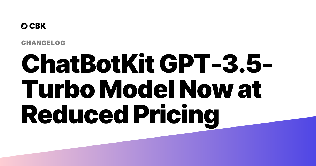 ChatBotKit GPT-3.5-Turbo Model Now at Reduced Pricing