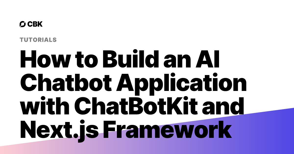 How to Build an AI Chatbot Application with ChatBotKit and Next.js Framework